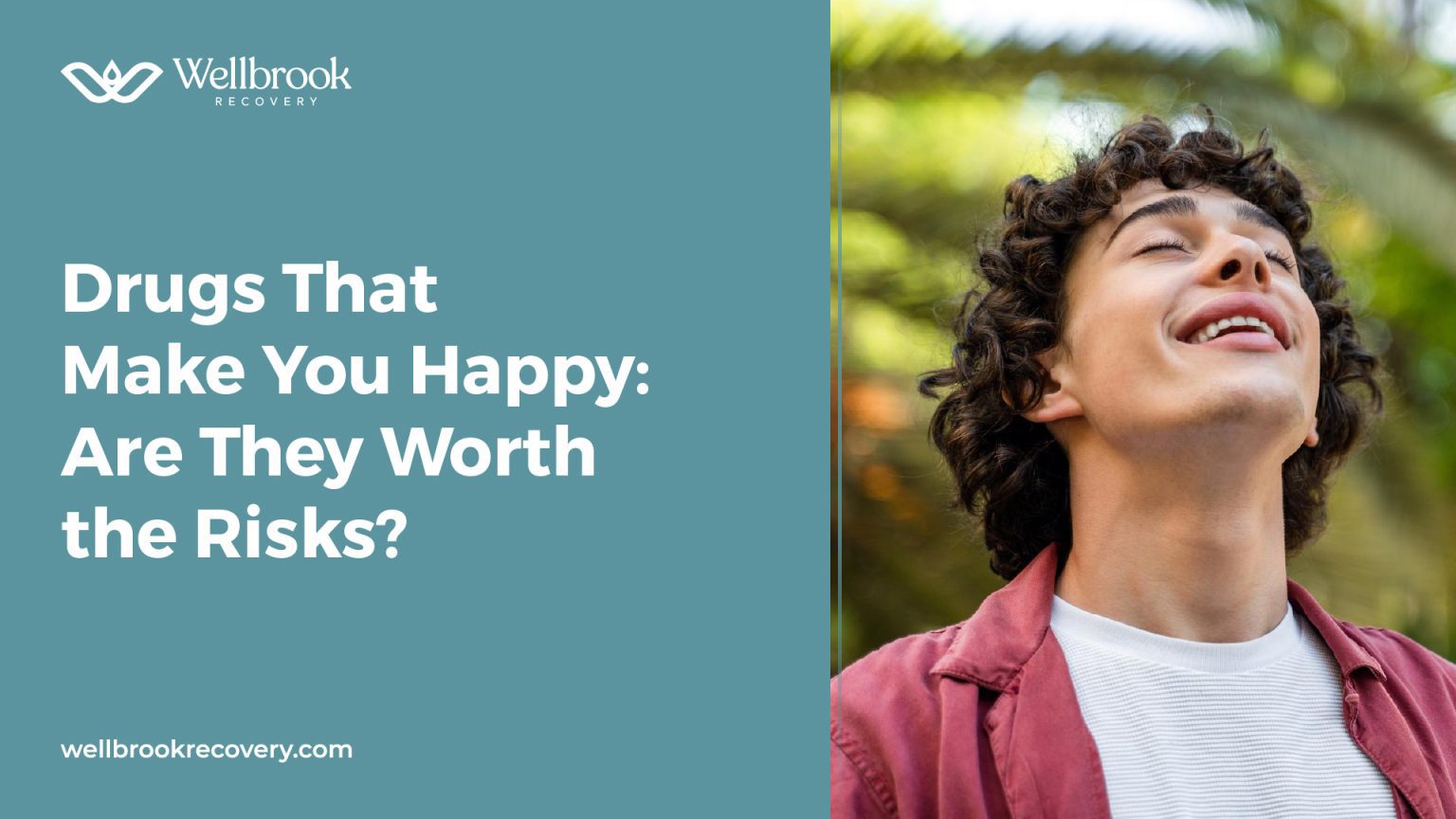Drugs That Make You Happy: Are They Worth the Risks? | Wellbrook Recovery